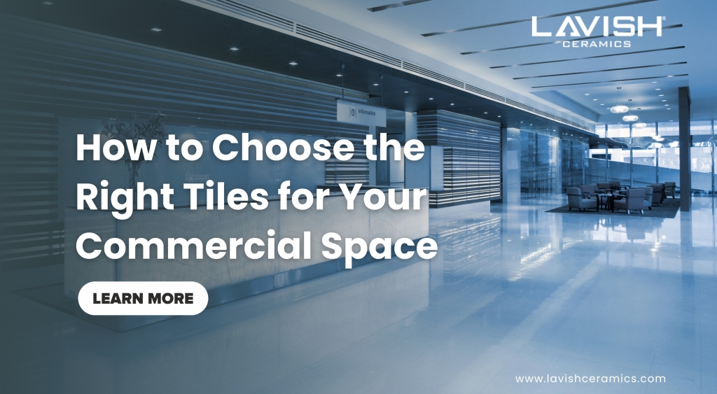 How to Choose the Right Tiles for Your Commercial Space